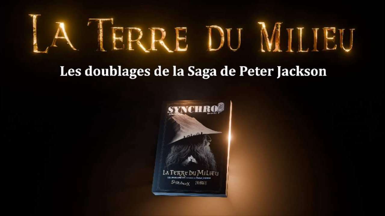SYNCHRO : Les doublages de la saga de Peter Jackson