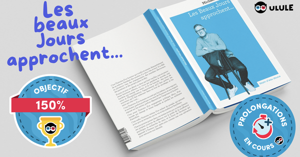 "Les beaux jours approchent..." Le livre ! - Ulule