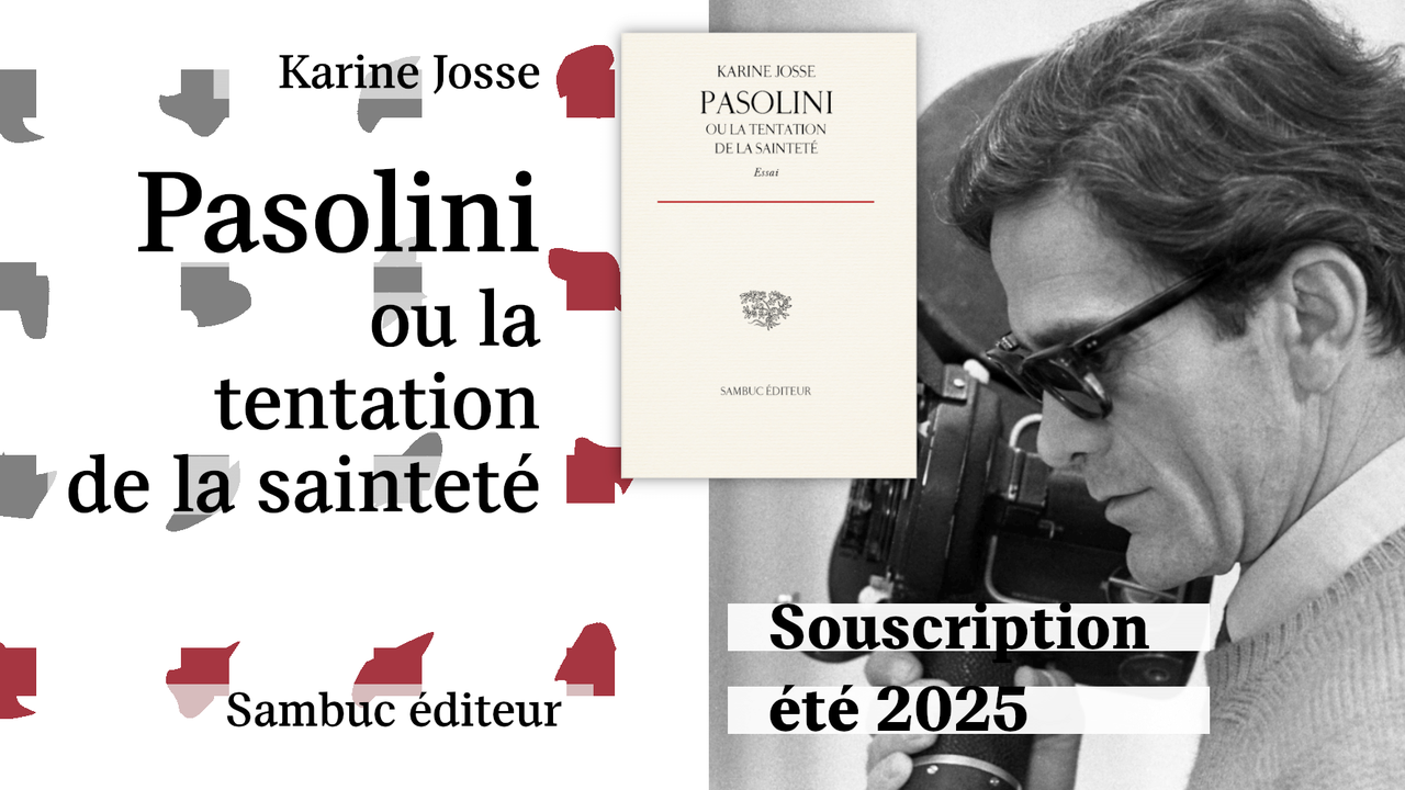 Karine Josse : Pasolini, ou la tentation de la sainteté