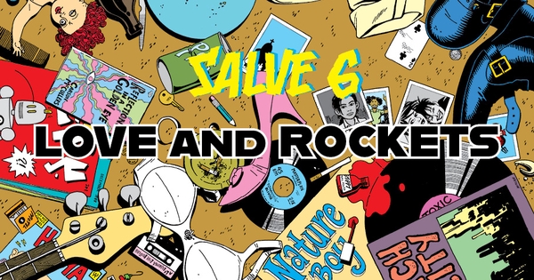 LOVE and ROCKETS - Salve 6 - Ulule