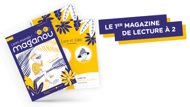 Maganou, le magazine à lire à 2, avec son enfant de 6-8 ans