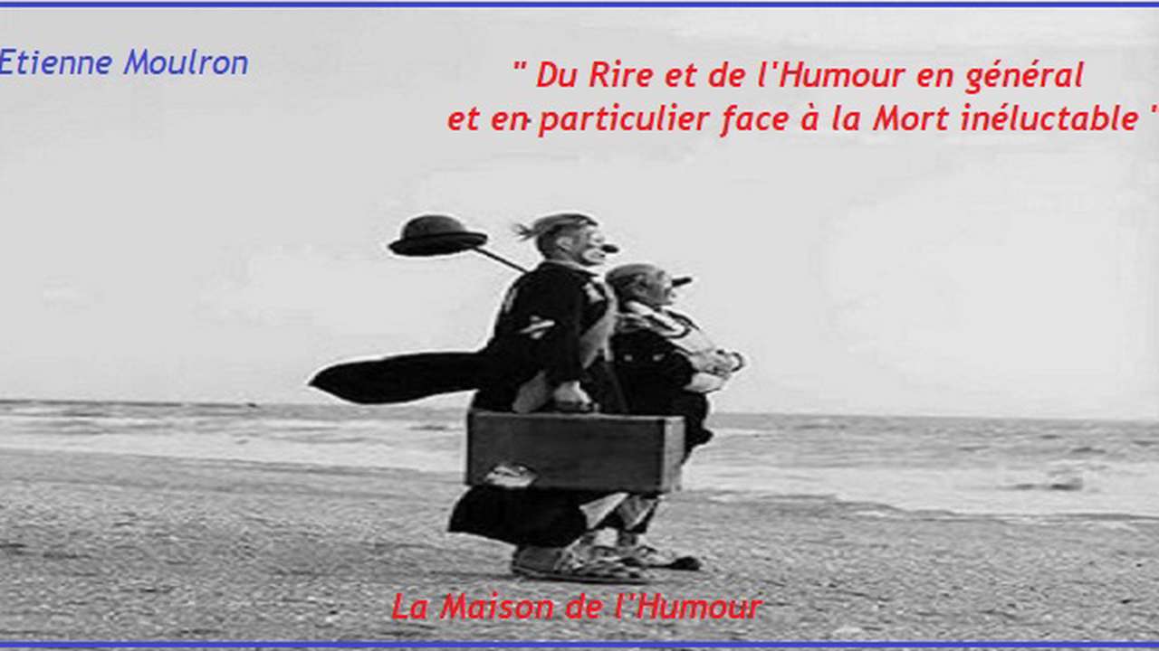 Du Rire et de l'Humour en général face à l'inéluctable mort