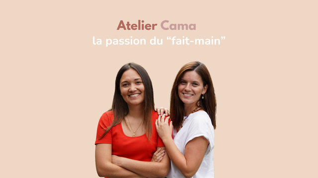 Atelier Cama, la passion du "fait-main" - Ulule