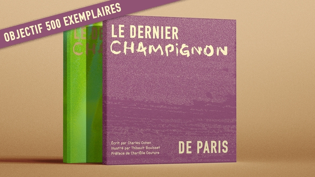 Le Dernier Champignon de Paris: conte poétique et graphique - Ulule