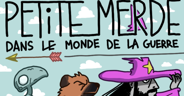 Petite Merde dans le monde de la Guerre : tome 1