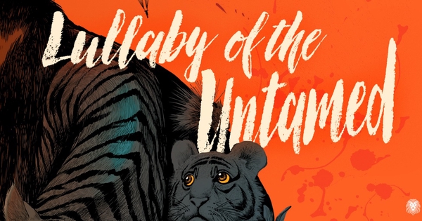 Lullaby of the Untamed - Ulule