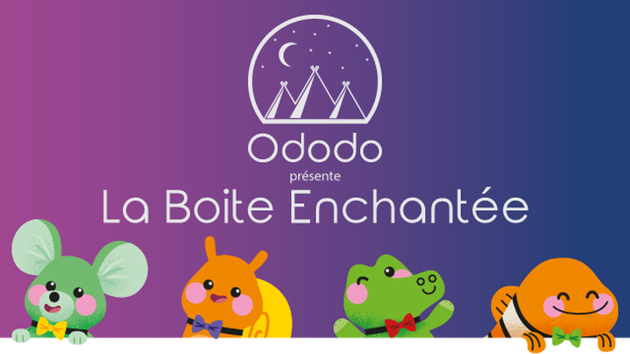 La Boite Enchantée Ododo - Ulule