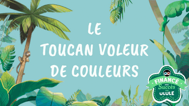 🌈Livre Personnalisé: Le Toucan Voleur de Couleurs - Ulule