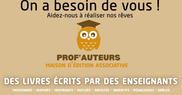 Lancement de notre maison d'édition associative Prof'Auteurs - Ulule