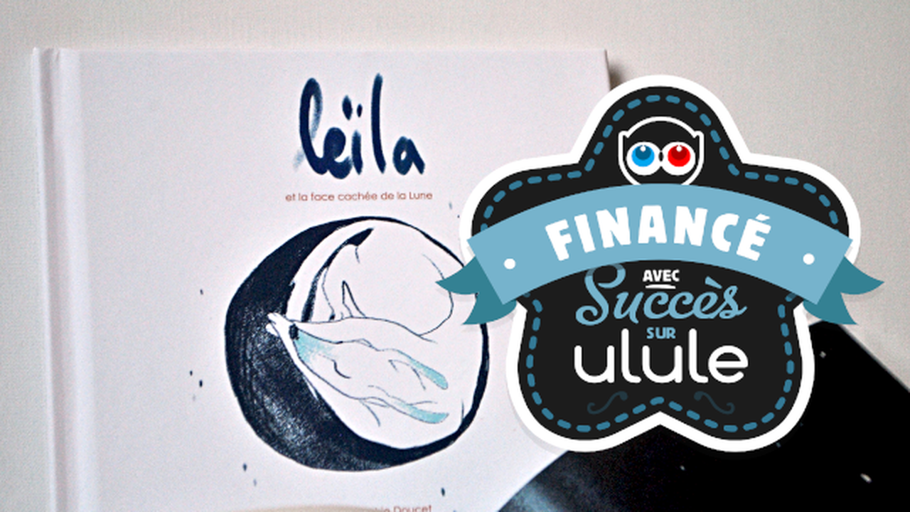 Leïla et la face cachée de la Lune - Ulule