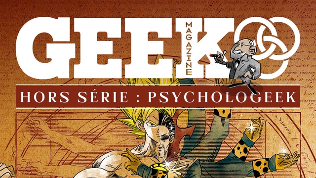 Le Hors Série Geek Magazine : Psychologeek