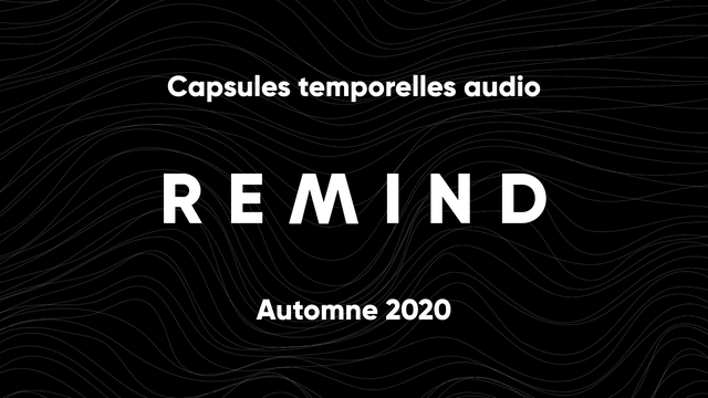 REMIND, capsules temporelles audio - Ulule