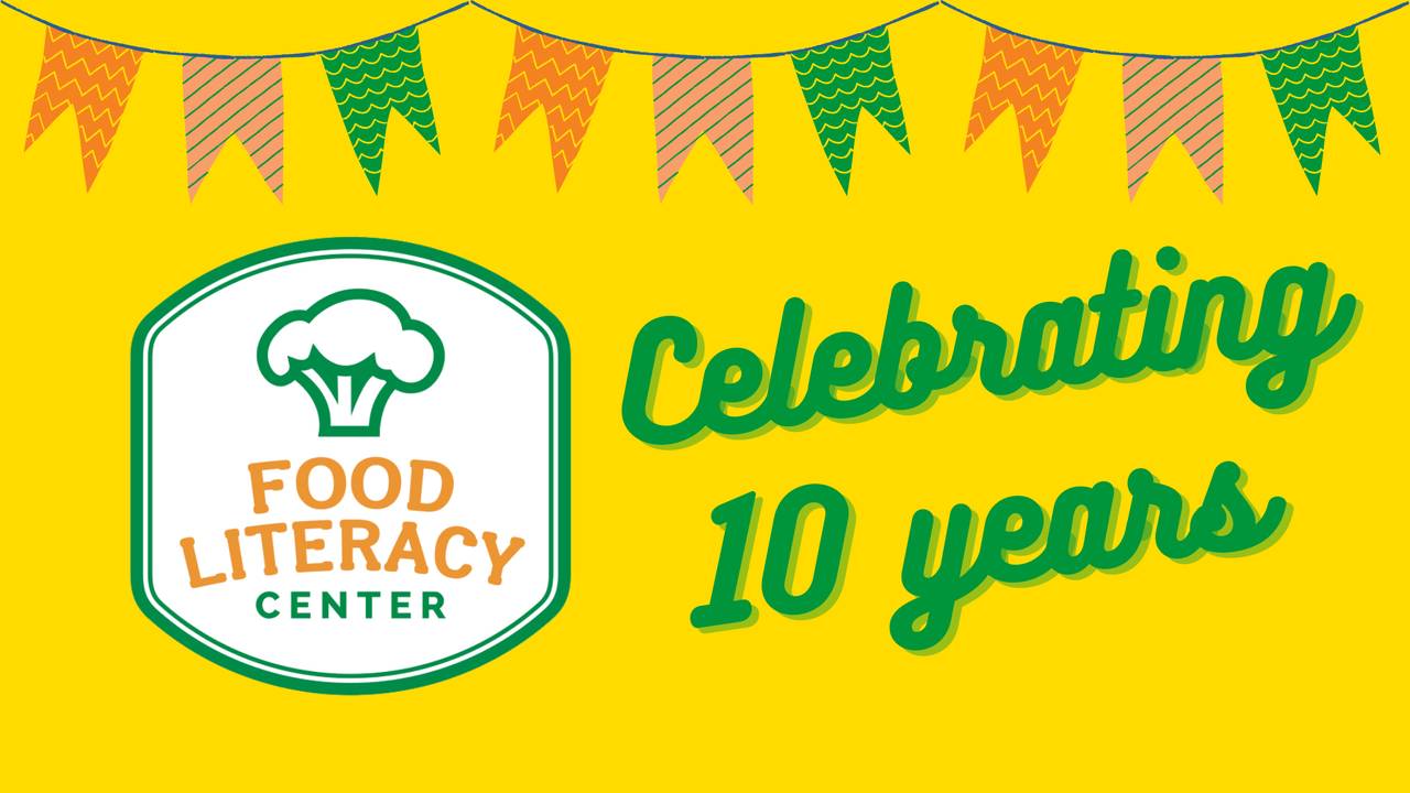 Food Literacy Center's 10 Year Anniversary