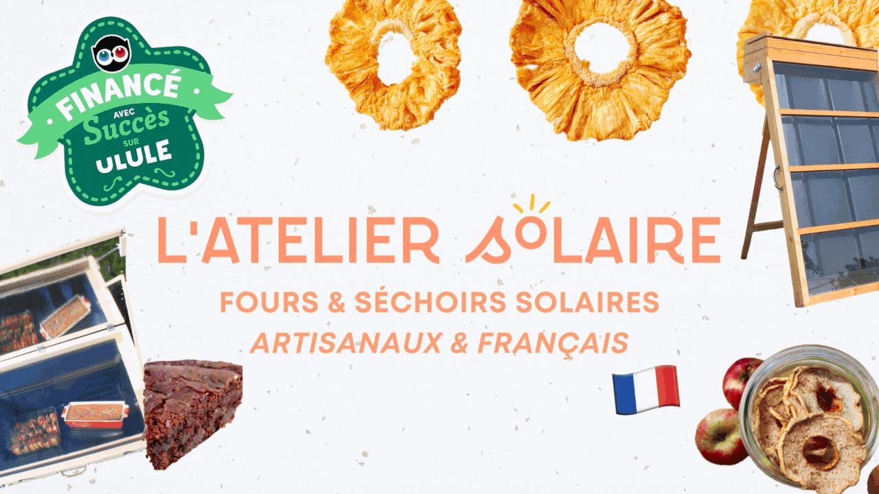L'Atelier Solaire : four & séchoir solaire autonome ☀️ - Ulule