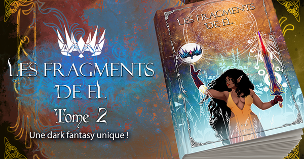 Les Fragments de El: Tome 2, édition Deluxe - Ulule