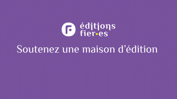 éditions fier·es a besoin de vous ! - Ulule