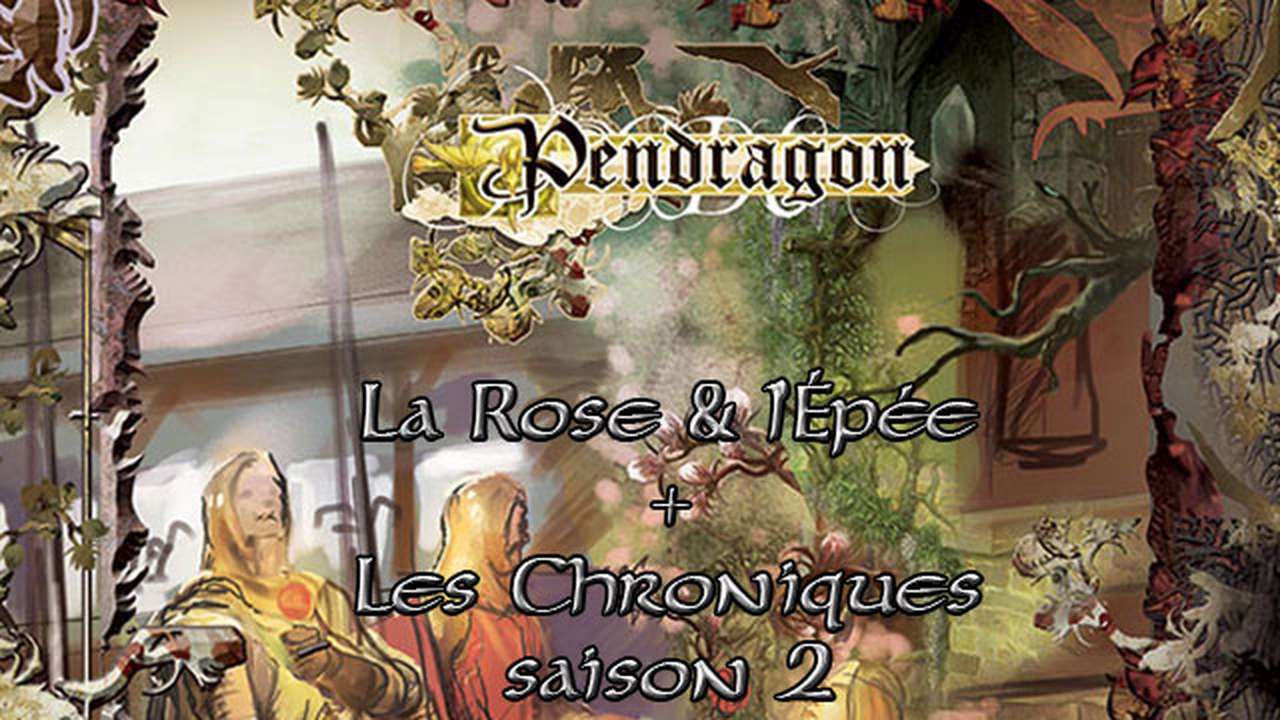 PENDRAGON - ROSE & EPEE + CHRONIQUES 2 - Ulule