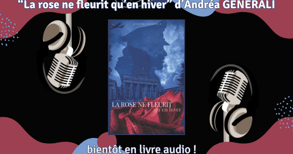 Livre audio - La rose ne fleurit... d'Andréa GENERALI - Ulule