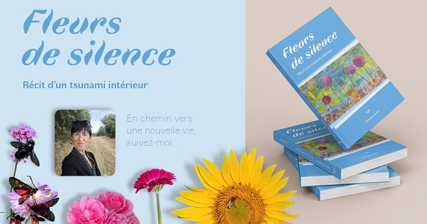 FLEURS DE SILENCE, récit d'un tsunami intérieur - Ulule