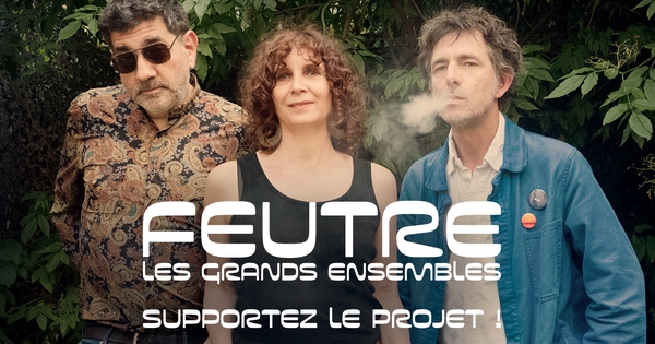 New Feutre album – Les grands ensembles