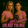 Dead To Me - Ulule