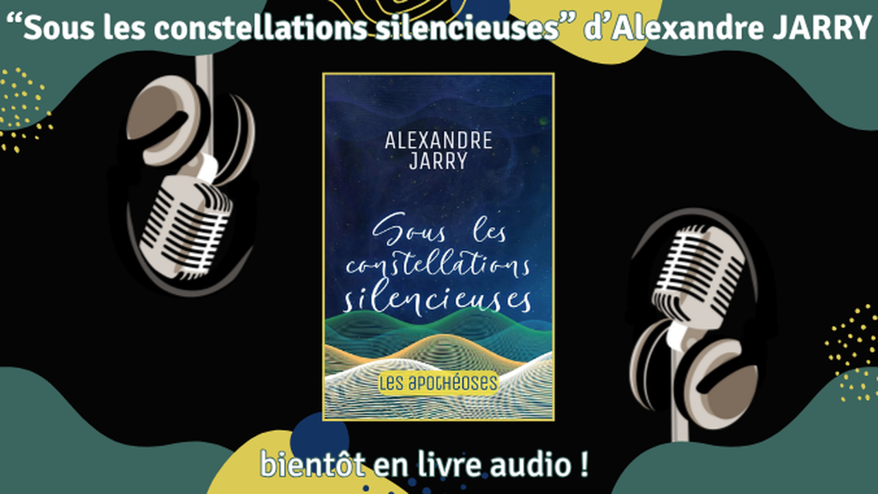 Livre audio - Sous les constellations... d'Alexandre JARRY - Ulule