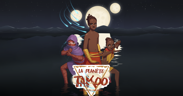 La Planète Takoo : L'éveil du guerrier - Ulule
