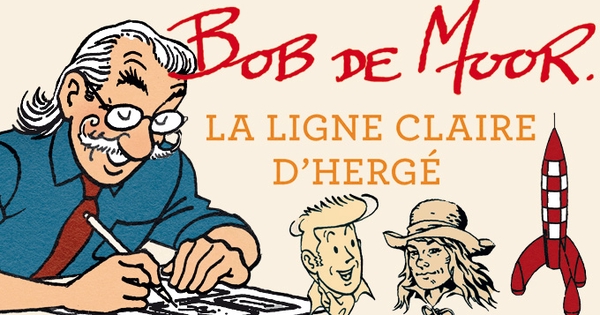 Bob De Moor • La Ligne Claire d'Hergé - Ulule
