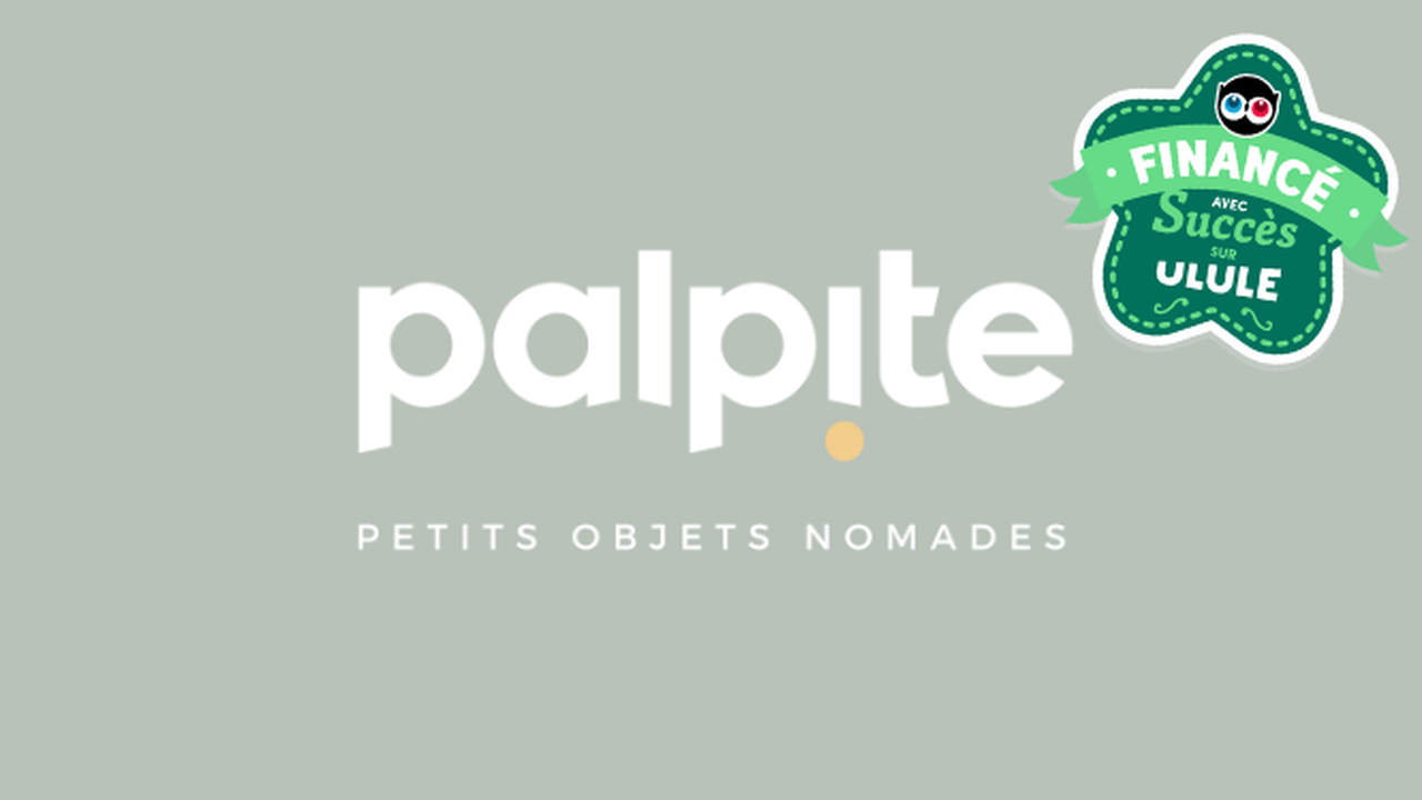 Palpite • Petits Objets Nomades - Ulule