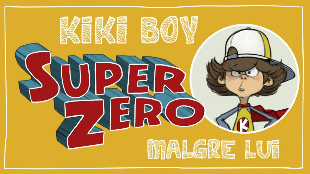 Kiki Boy Super Zéro malgré lui - Ulule