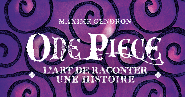 One Piece : l'art de raconter une histoire - Ulule