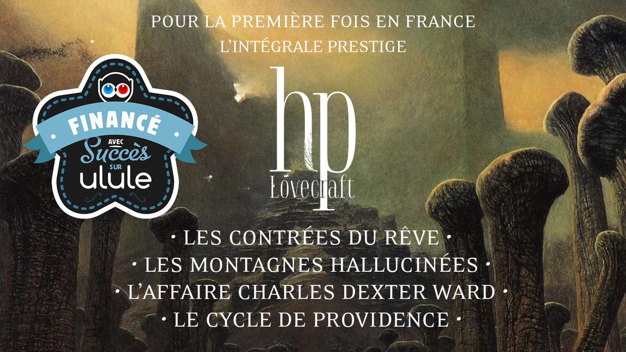 Lovecraft, l'intégrale prestige - Ulule