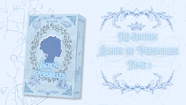⚜️ Ré-édition Échos de Versailles - Tome 1 💙