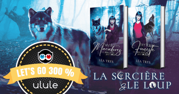 La Sorcière & le Loup - Livre 2 : Héritage Funeste - Ulule