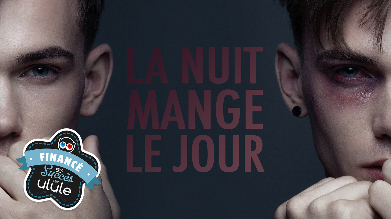 LA NUIT MANGE LE JOUR - Ulule