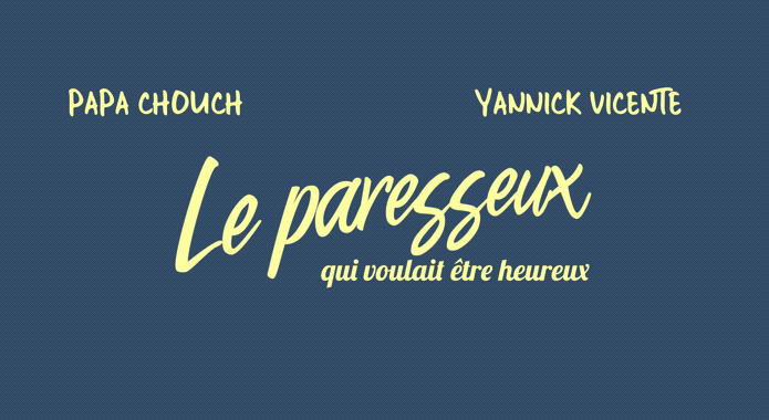 Le paresseux qui voulait être heureux ! - Ulule