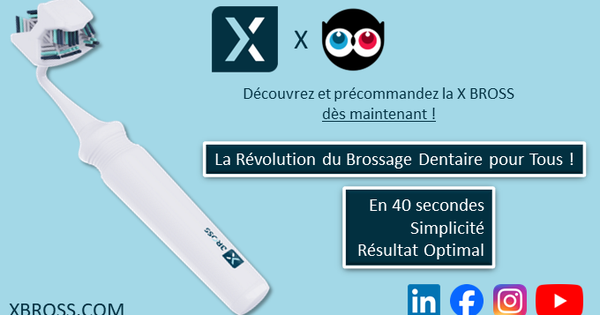 X BROSS, votre brossage dentaire facile et total en 40 secs
