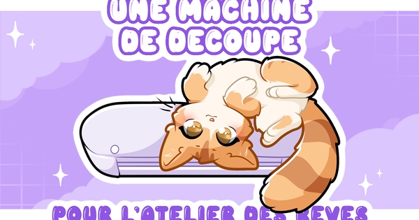 Une machine de découpe pour l'atelier des rêves