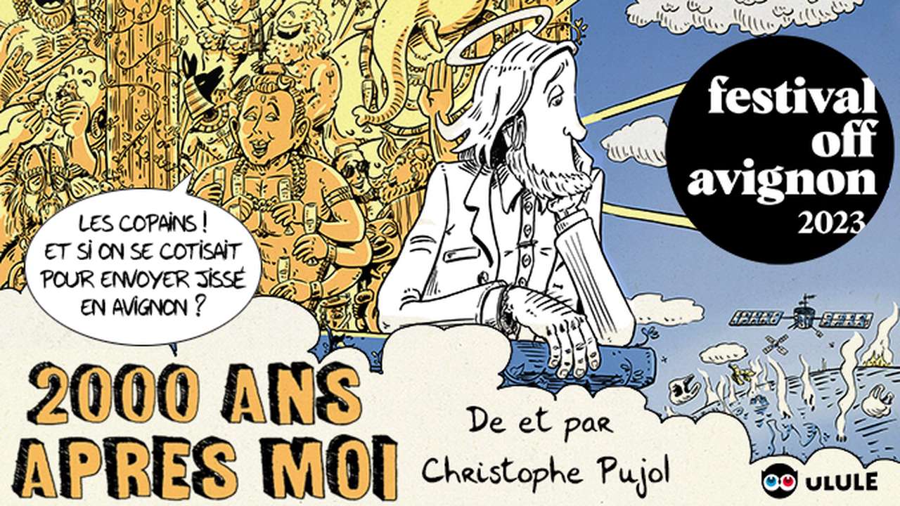 Christophe Pujol au Festival d'Avignon 2023 - Ulule