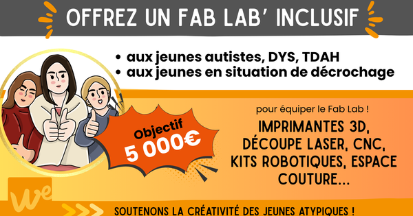 Fab Lab pour les jeunes atypiques : autistes, DYS, TDAH...