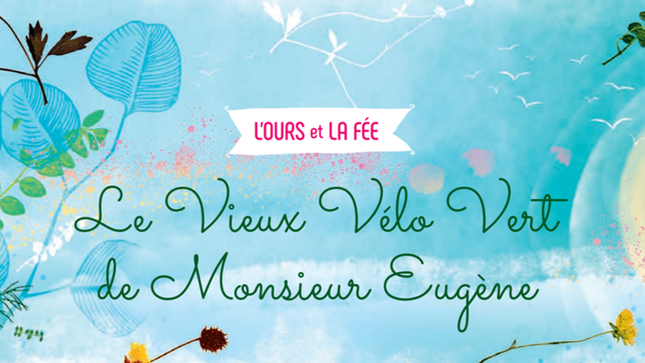 Le Vieux Vélo Vert de Monsieur Eugène - Ulule