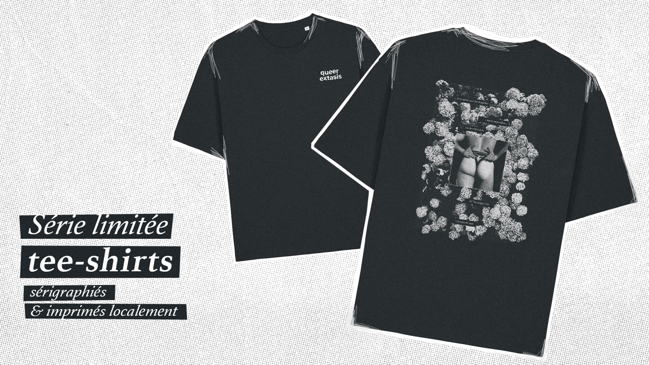 Série limitée – tee-shirts sérigraphiés | QUEER EXTASIS