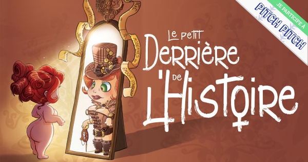 Le Petit Derrière de l'Histoire - Ulule