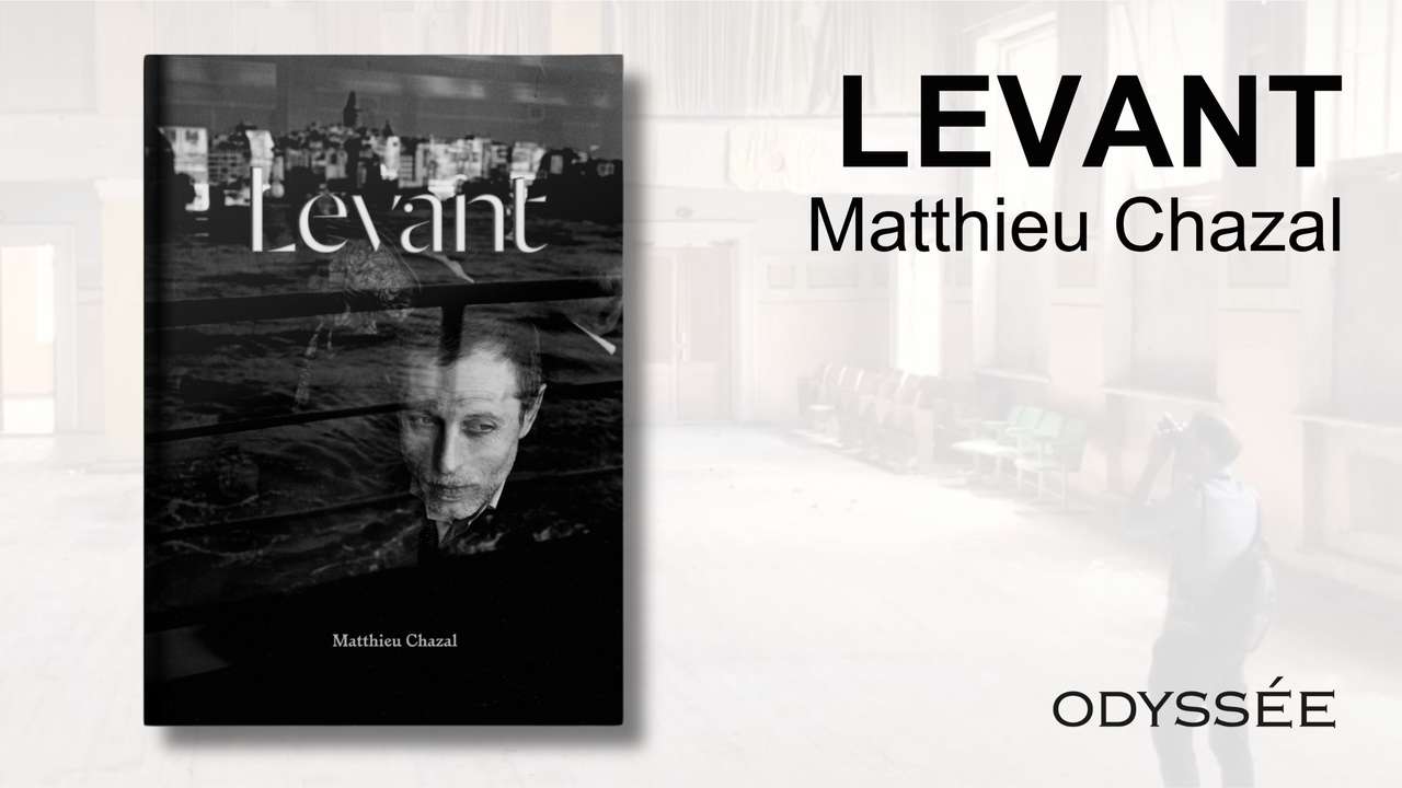 LEVANT - Matthieu Chazal - Ulule