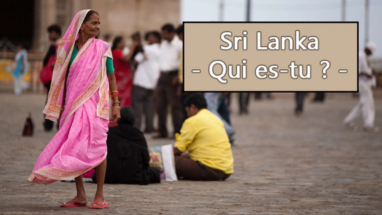 Sri Lanka - Qui es-tu?