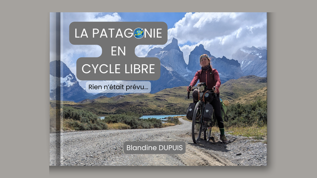 Prévente du livre de voyage "LA PATAGONIE EN CYCLE LIBRE"
