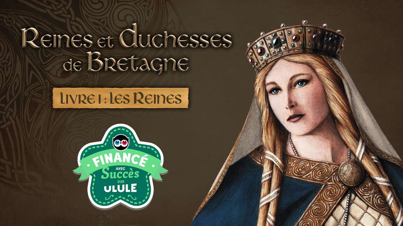REINES et DUCHESSES de BRETAGNE - Livre I : Les Reines - Ulule
