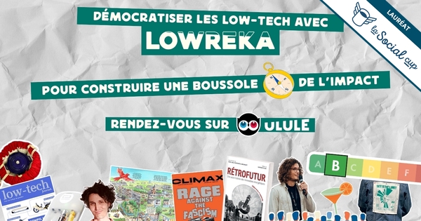 Démocratiser les low-tech avec Lowreka - Ulule