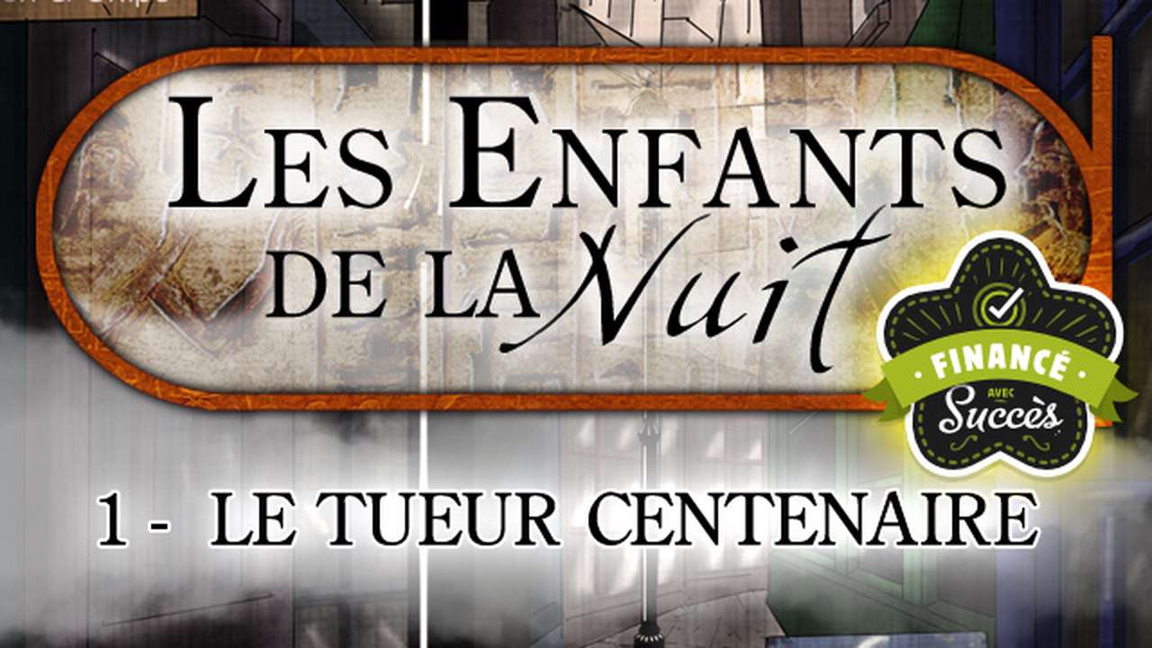 Les enfants de la nuit - 1 : Le tueur centenaire - Ulule