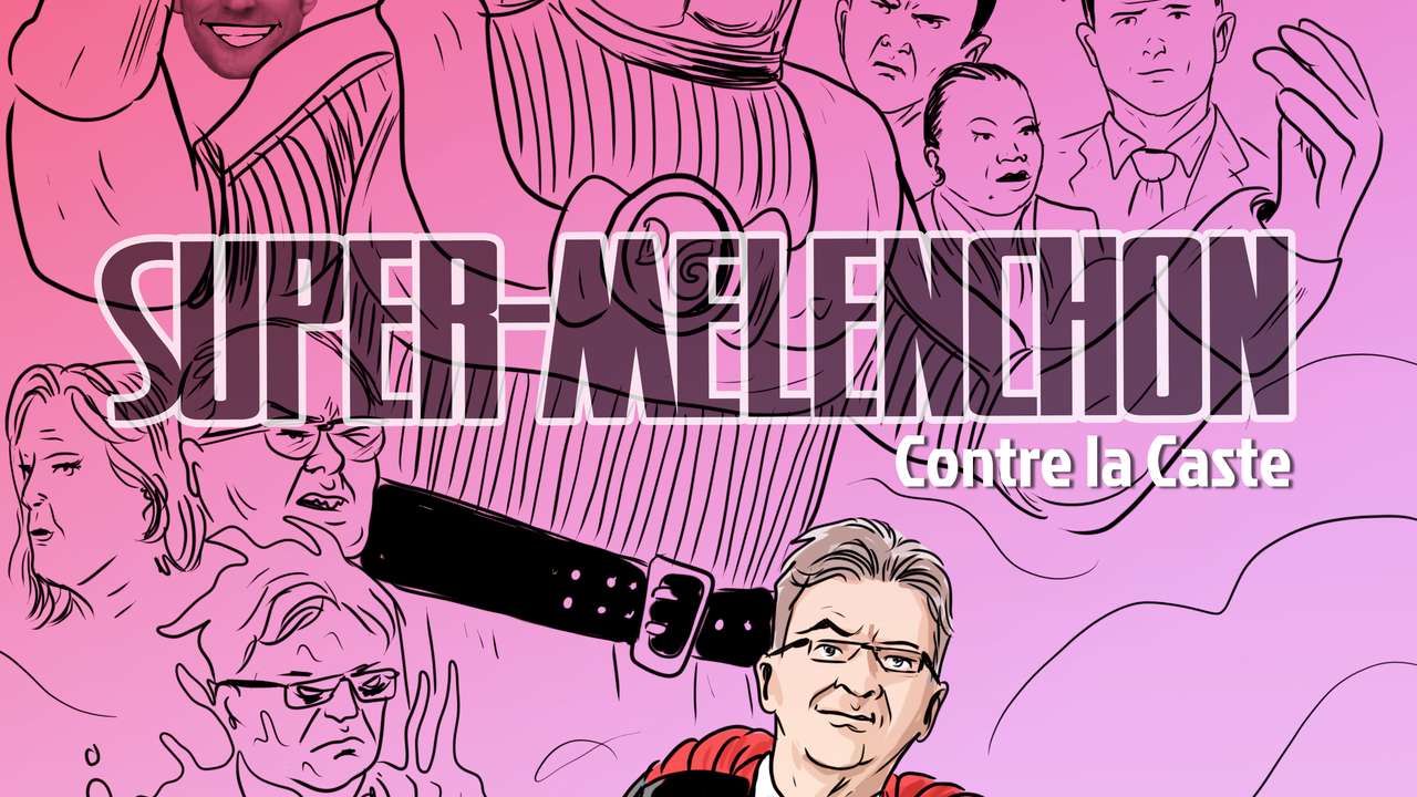 Super-Mélenchon contre la Caste - Par JL Mast